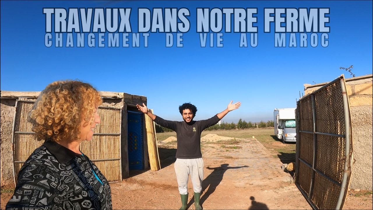 279- TRAVAUX DANS NOTRE FERME AU MAROC - YouTube