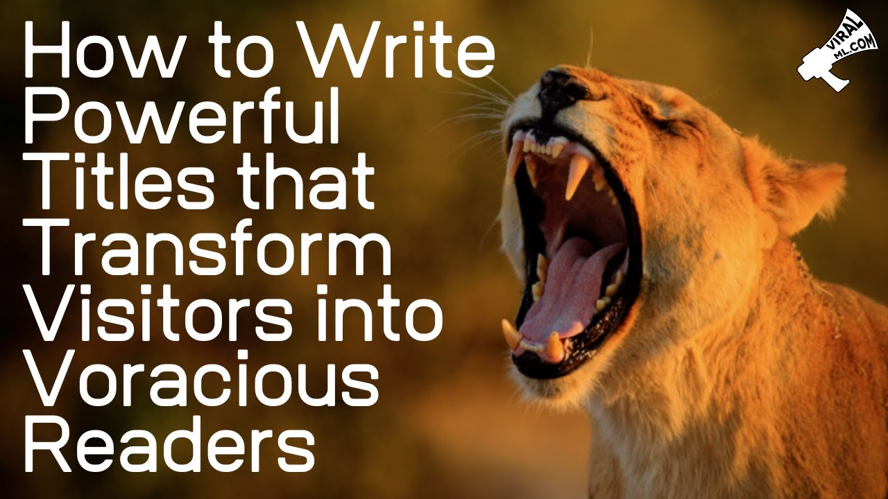 How To Write Powerful Titles That Transform Visitors Into Voracious how-to-write-powerful-titles-that-transform-visitors-into-voracious