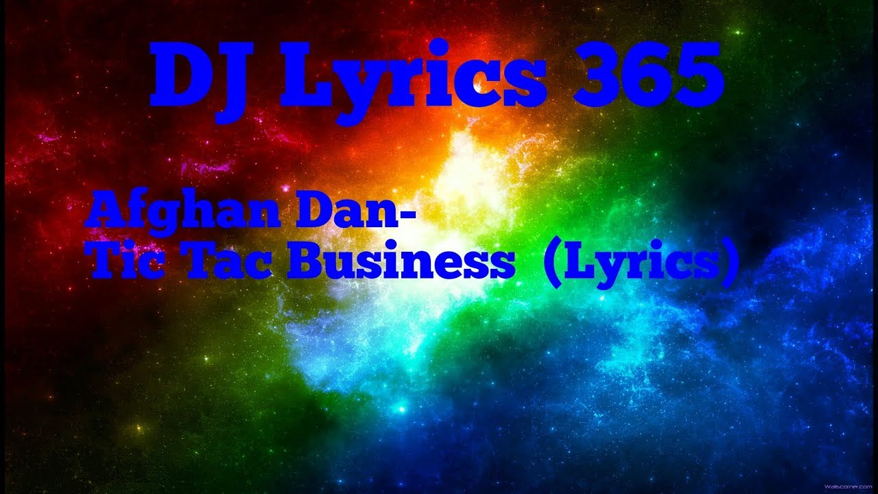 Afghan Dan- Tic Tac Business (Lyrics) - YouTube