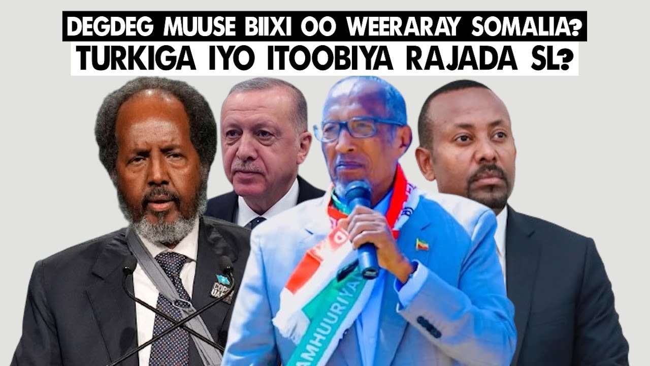 Xog:-Muuse Biixi oo Weeraray Somaliya Turkiga iyo Itoobiya? Ma Aqlayso ...