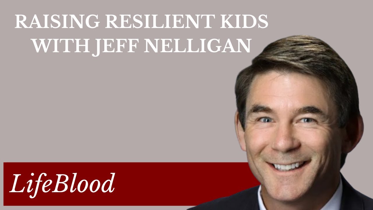 Raising Resilient Kids with Jeff Nelligan - YouTube