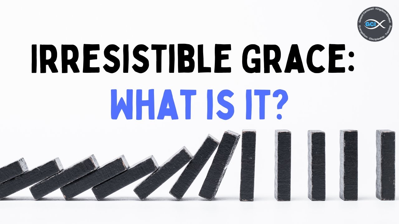 What is Irresistible Grace? #calvinism - YouTube