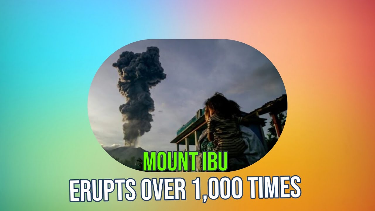 Mount Ibu Erupts 1,000 Times This Month: Indonesia's Most Active ...
