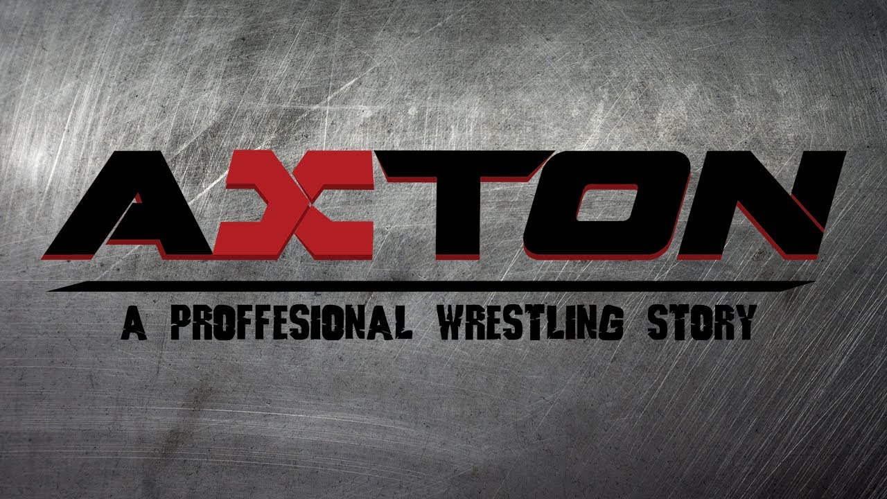 AXTON: A Professional Wrestling Story - YouTube
