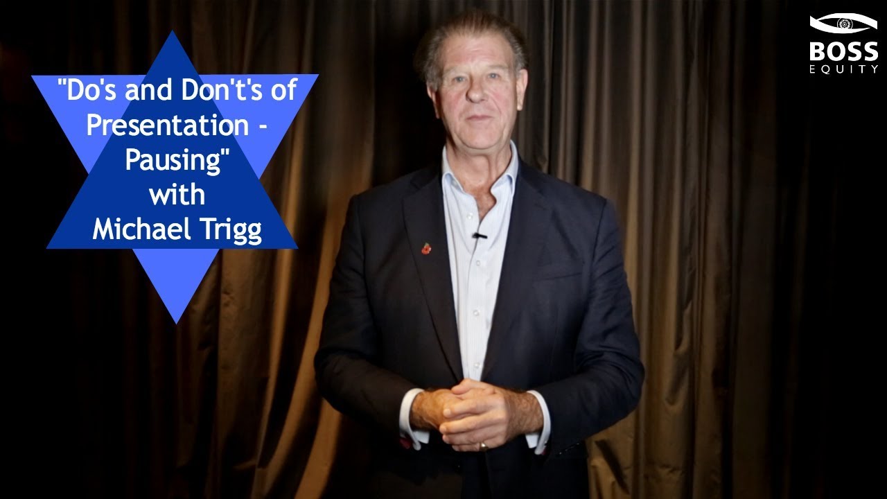 Do's and Don't's of Presentation - Pausing with Michael Trigg | BOSS ...
