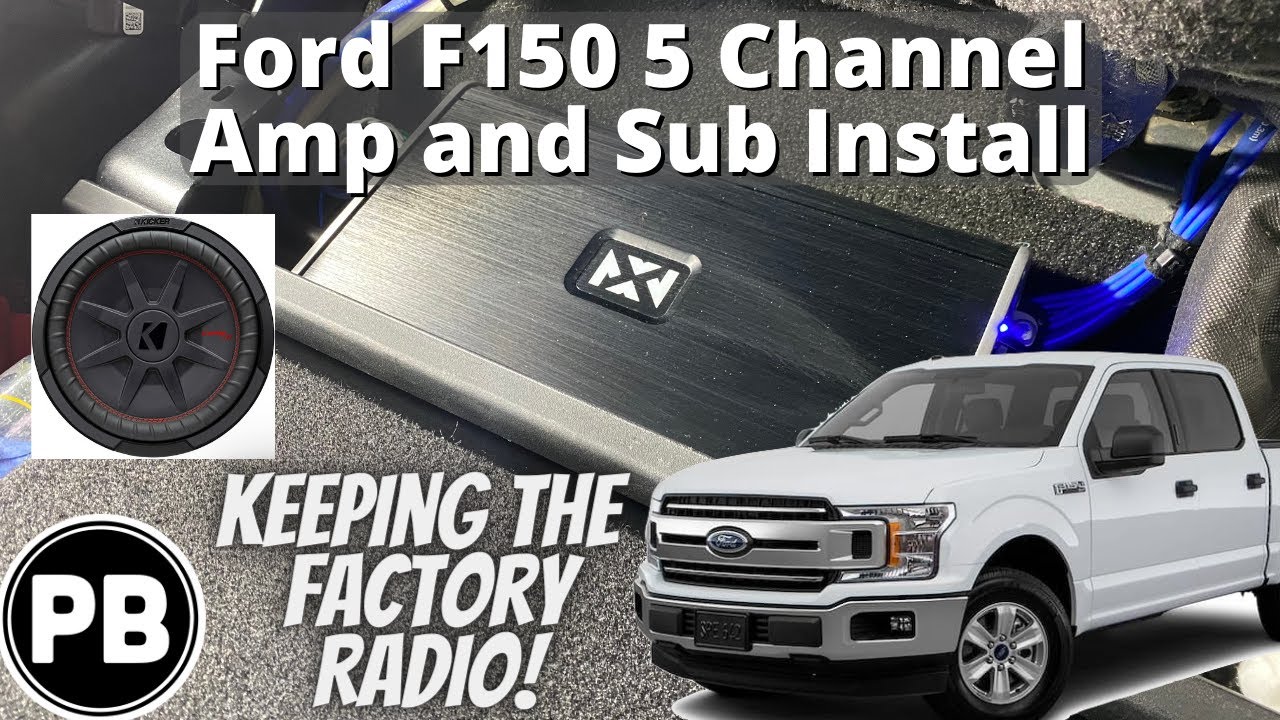 2015 - 2020 Ford F150 5 Channel Amp and Sub Install (to Factory Radio ...