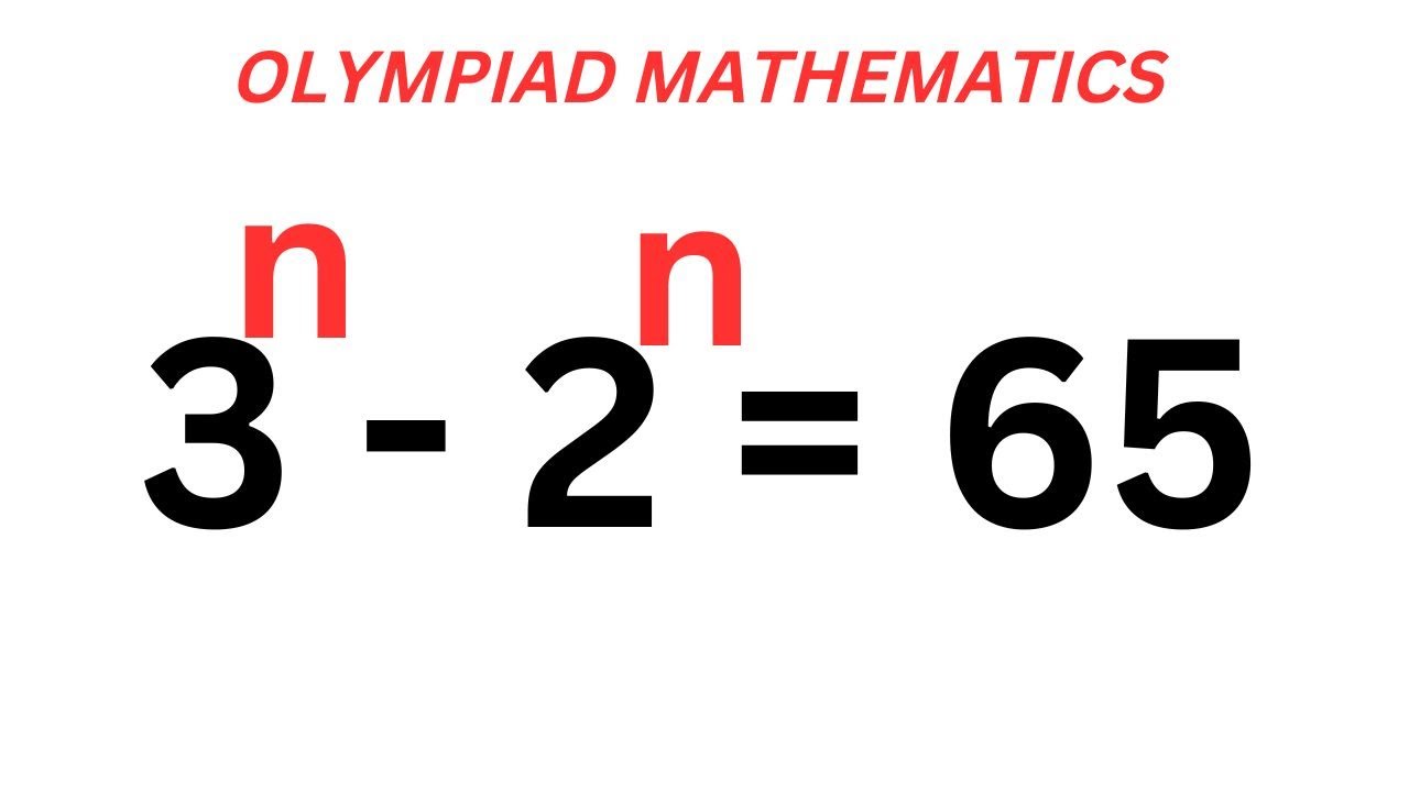 Math Olympiad Question 3^n-2^n=65 | Best Trick | Algebra Solution ...