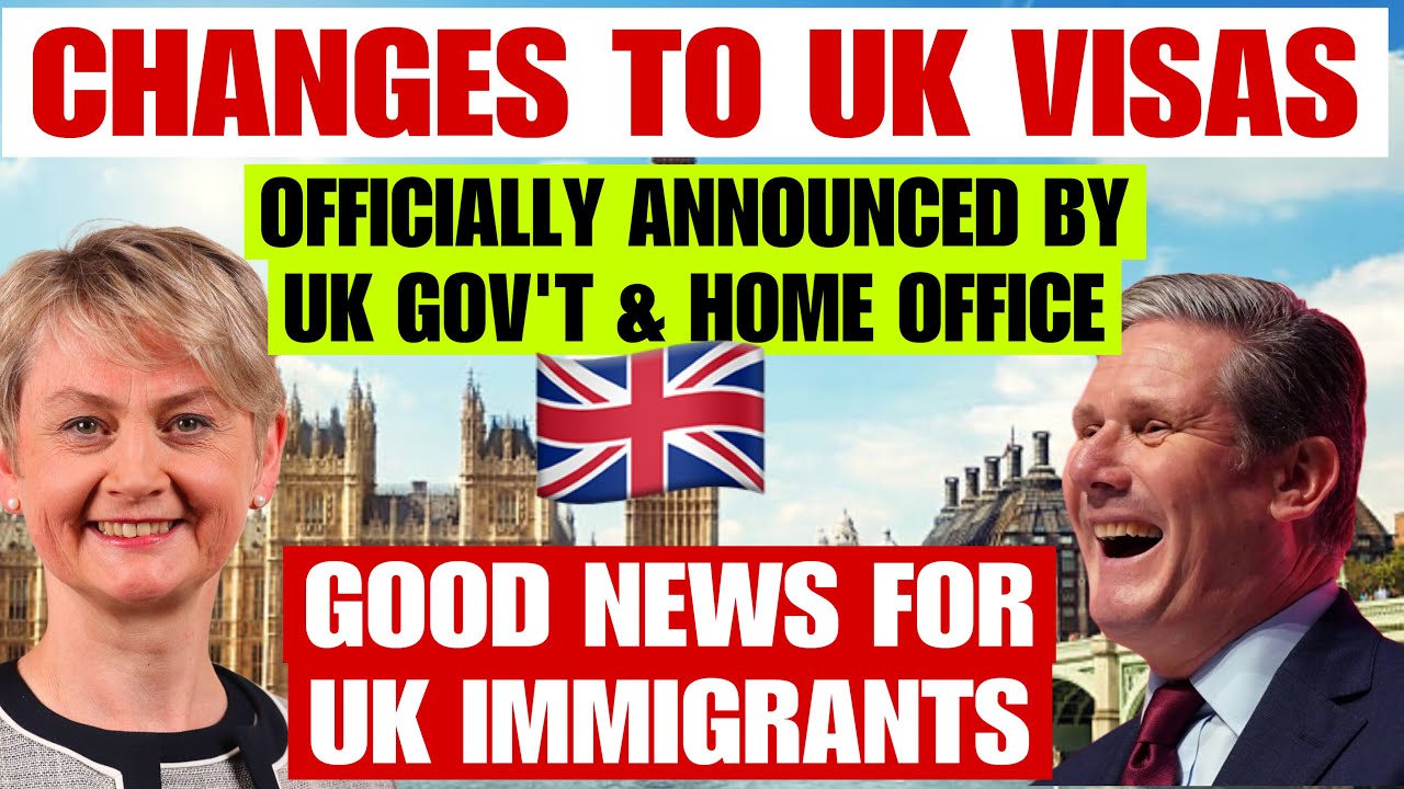 GOOD NEWS! UK Government & Home Office Announces Changes To UK Visas ...