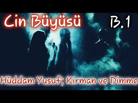 CİN BÜYÜSÜ; Hüddam Yusuf, Dimme ve Kirman 1.Bölüm | Korku Hikayeleri | Cin Musallatı