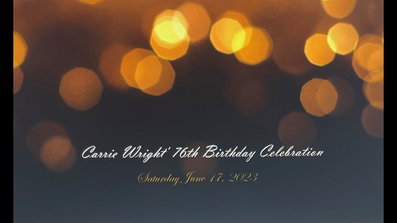 Carrie Wright's 76th Birthday Celebration, June 17, 2023 - YouTube
