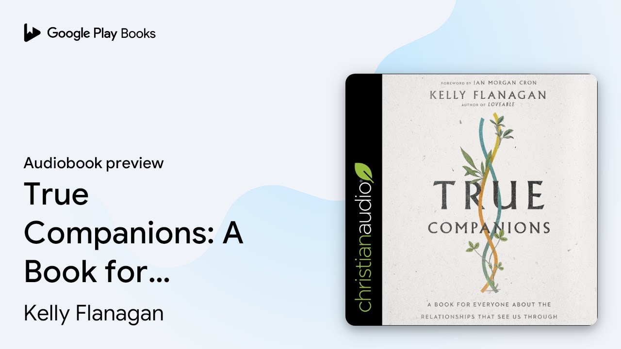 True Companions: A Book for Everyone About the… by Kelly Flanagan ...