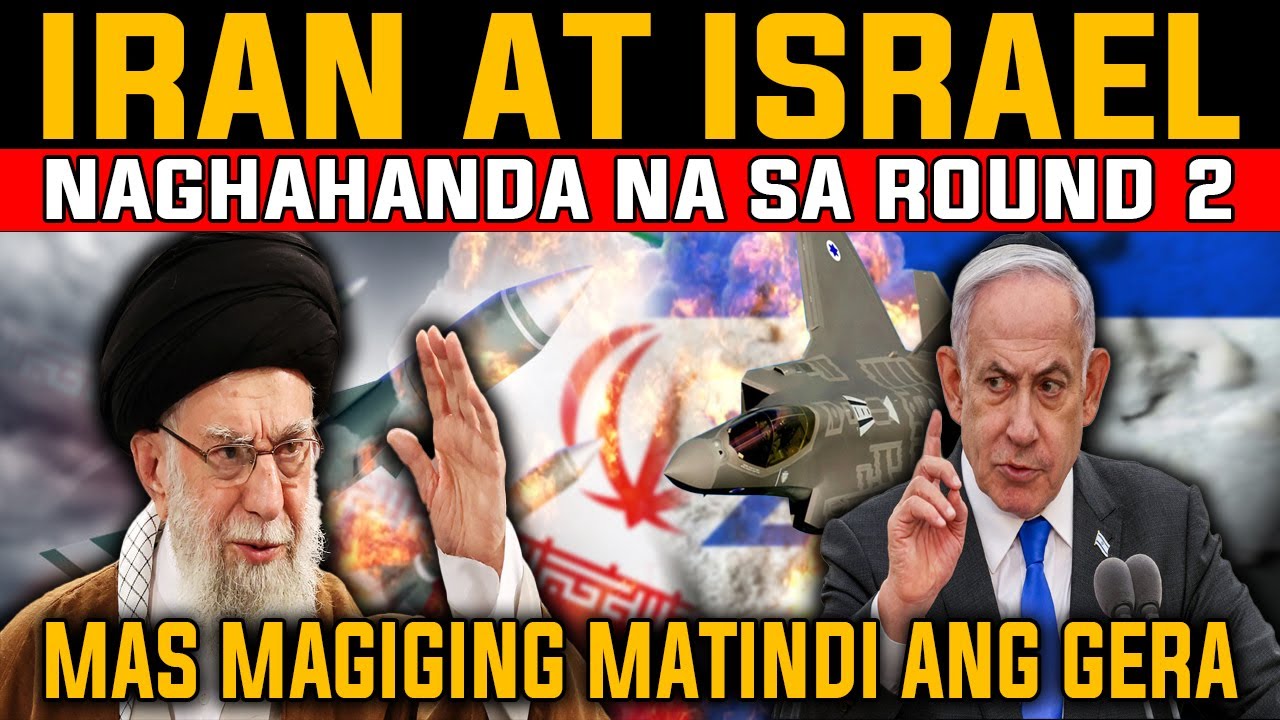 GERA SA IRAN AT ISRAEL PAREHAS NAGPAPALAKAS AT NAGHAHANDA NA SA ROUND 2 ...