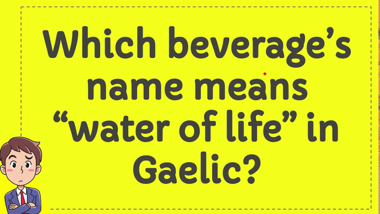 Which beverage's name means “water of life” in Gaelic? - YouTube