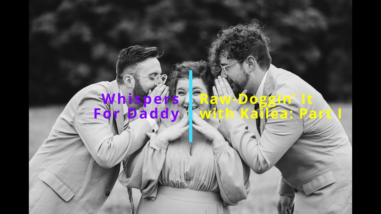 Raw-Doggin’ It with Kailea: Part I - YouTube