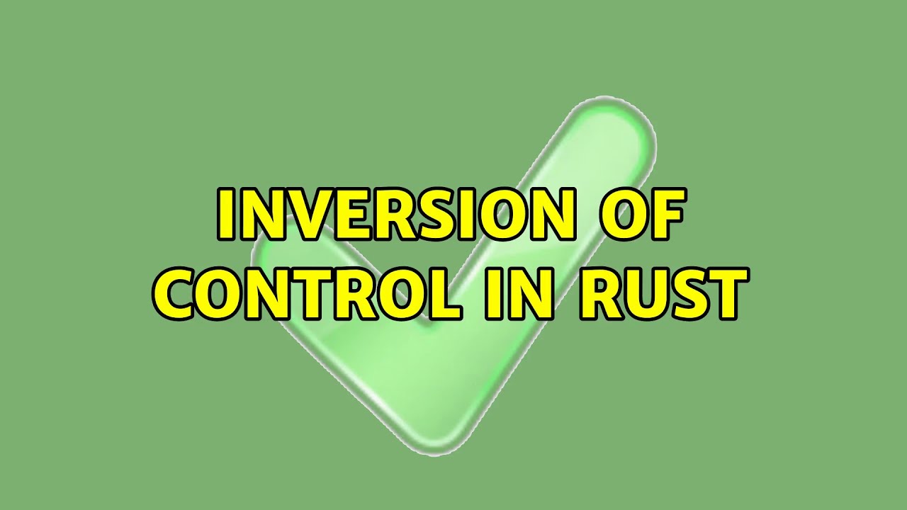 Inversion of control in Rust - YouTube