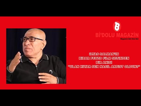 İlyas Salman'ın Kibar Feyzo Film Setinden Bir Anısı