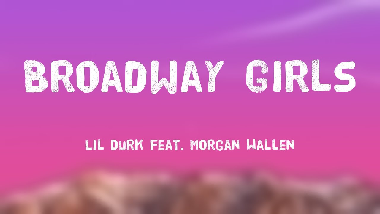 Broadway Girls - Lil Durk feat. Morgan Wallen -Lyric Music- ⛩ - YouTube