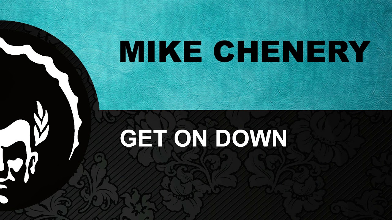 Mike Chenery ֍ Get On Down (Original Mix) - YouTube