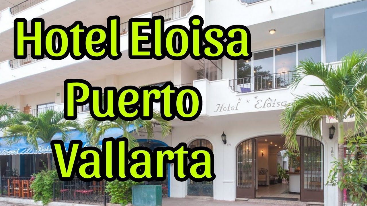 Hotel Eloisa Puerto Vallarta / Recorrido por el hotel - YouTube