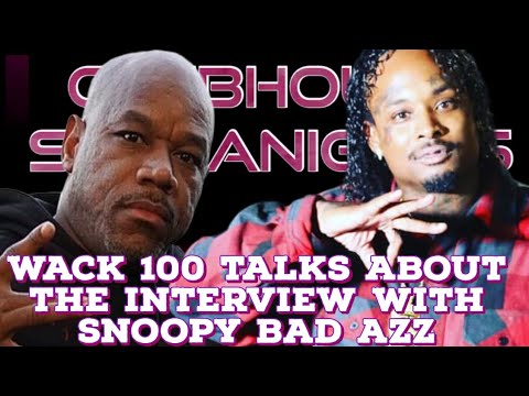 WACK 100 TALKS ABOUT THE INTERVIEW WITH SNOOPY BAD AZZ - YouTube