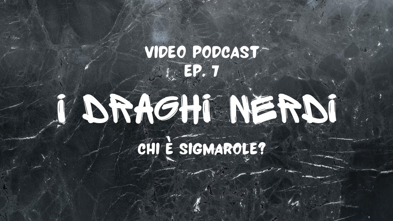 Chi sono @SigmaRoleGDR - DRAGHI NERDI Podcast Ep.7 - YouTube