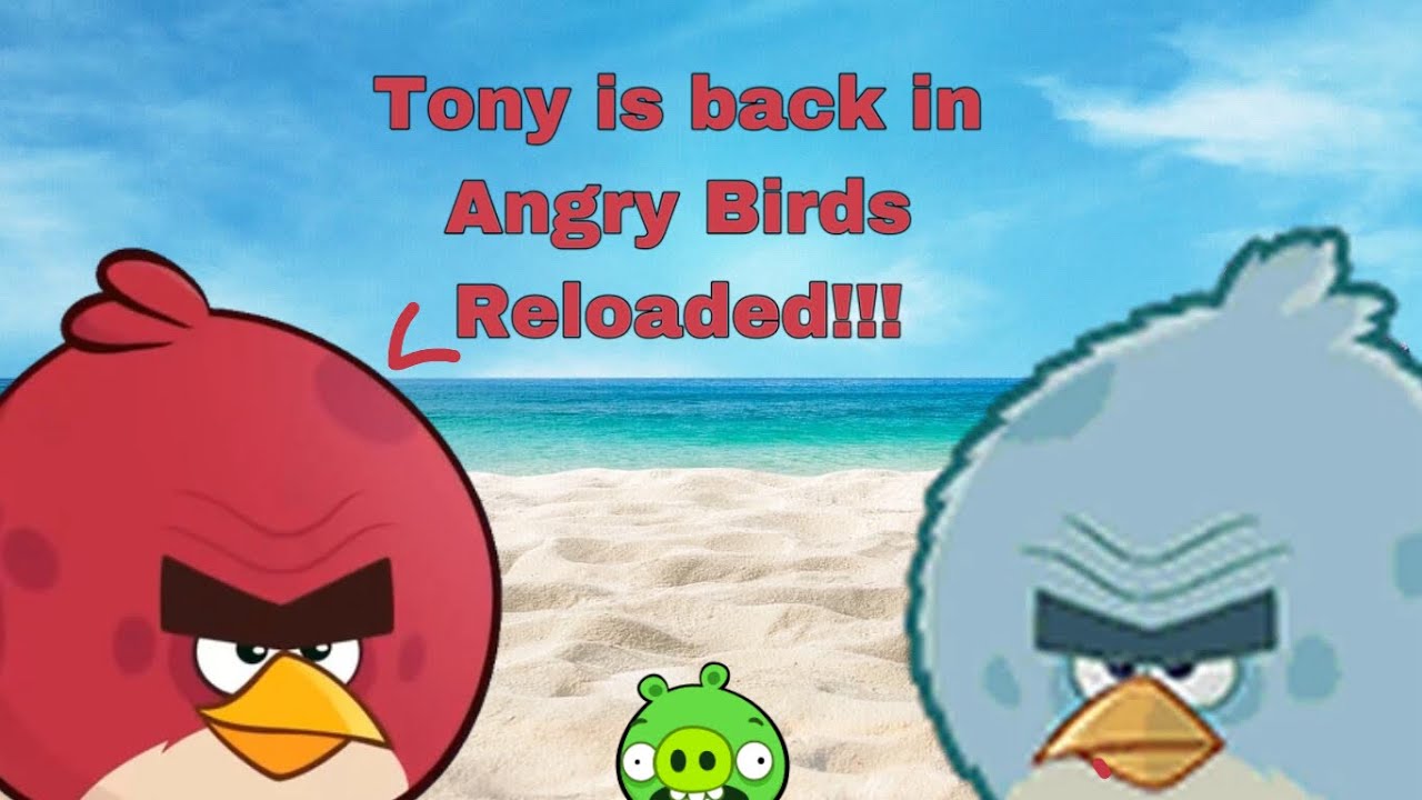 Angry Birds Reloaded: Tony Gameplay (Finally Tony is back in angry ...