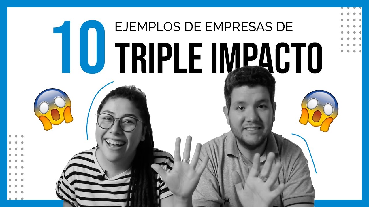 🖐 10 Empresas de TRIPLE IMPACTO certificadas - Casos REALES de ...