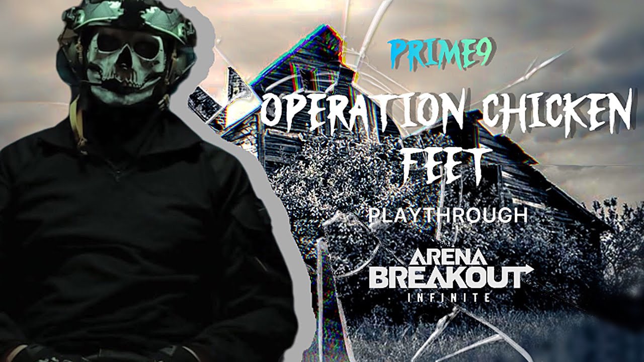 OPERATION CHICKEN FEET | PRIME 9 | ARENA BREAKOUT | PLAYTHROUGH - YouTube