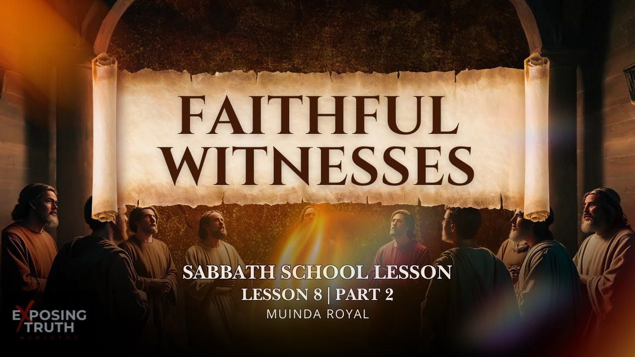 Faithful Witnesses [Part 2] | Sabbath School Lesson 8 by Muinda Royal ...