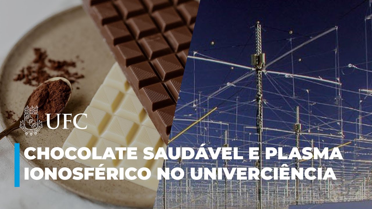 Chocolate saudável e plasma ionosférico no Univerciência - YouTube