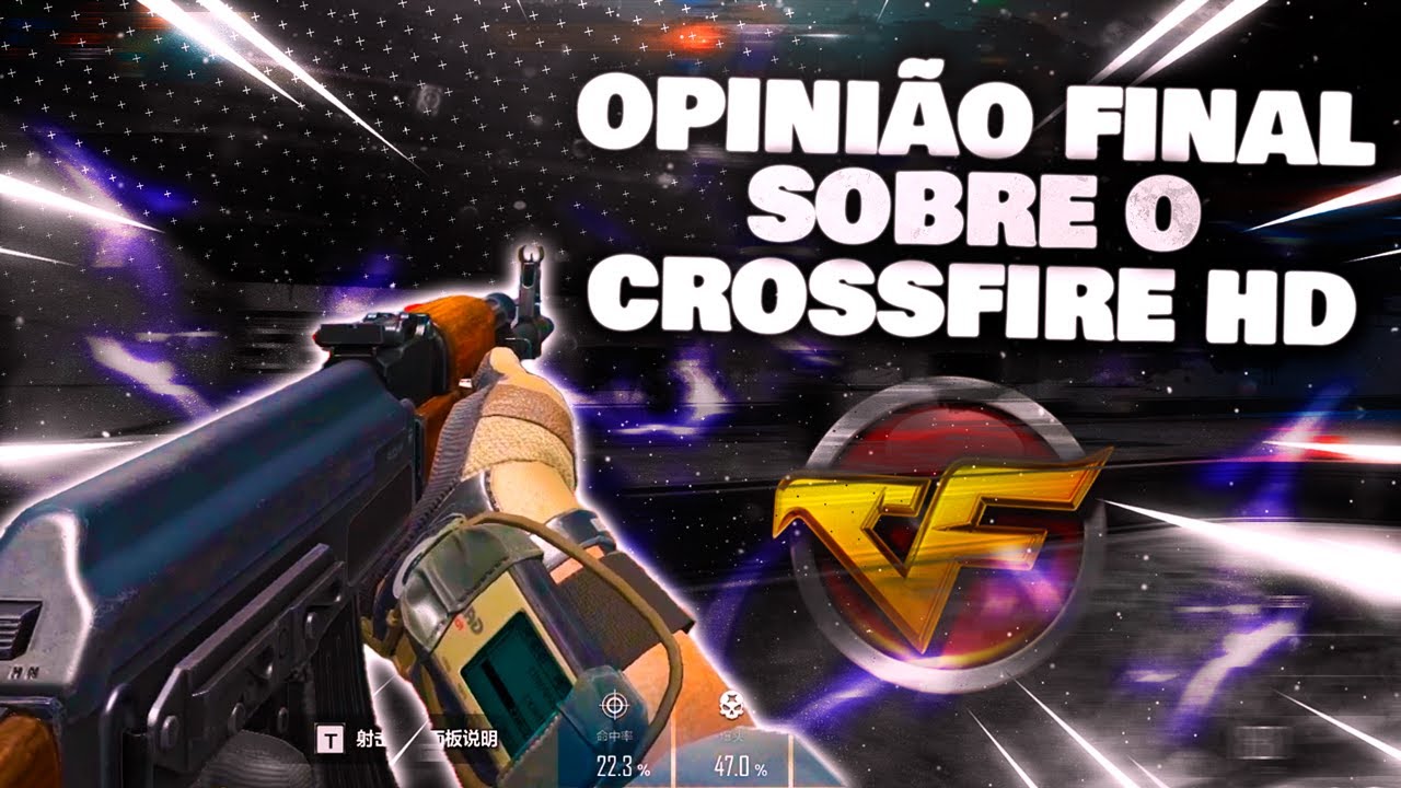 MEU ÚLTIMO VIDEO DE CROSSFIRE HD + OPINIÃO SINCERA SOBRE O JOGO - YouTube