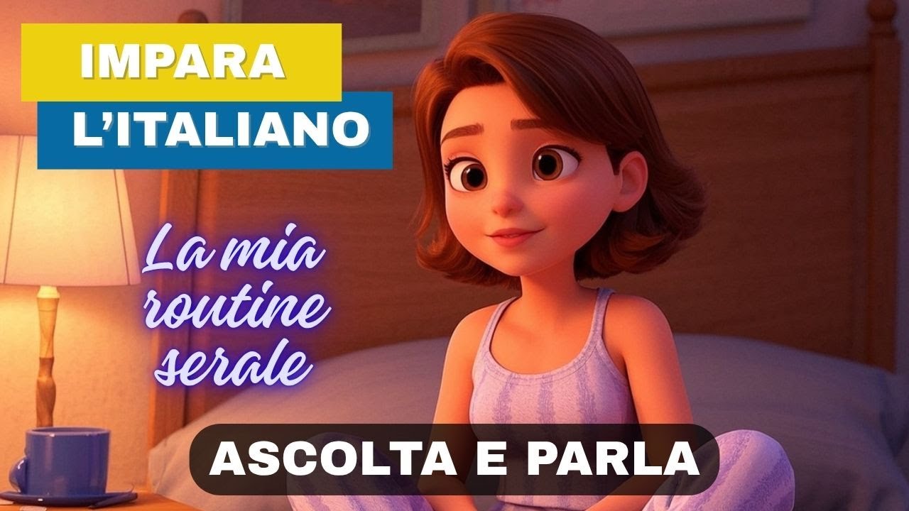Impara L'italiano | La mia routine serale | Ascolta e Parla Italiano ...