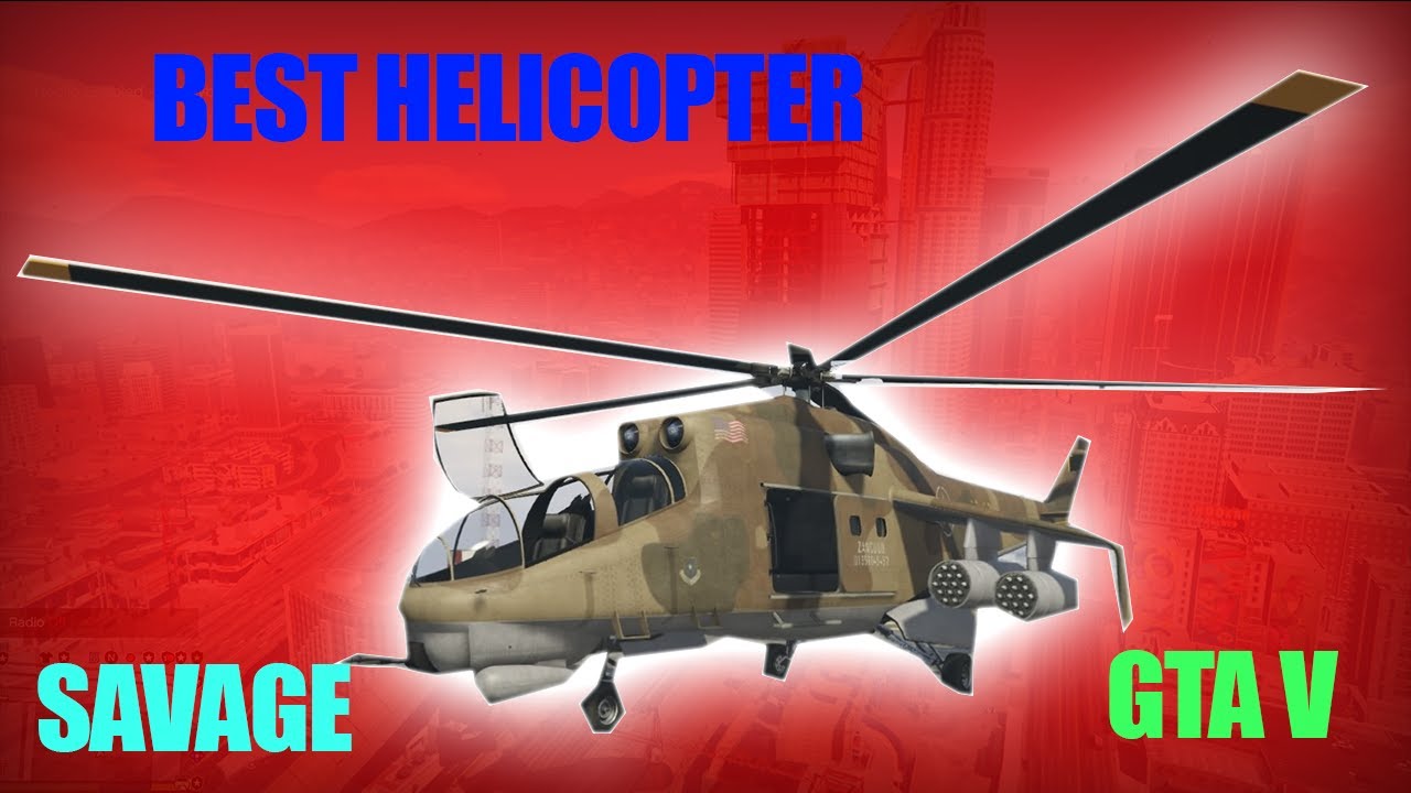 *BEST HELICOPTER* Savage Review & Info (GTA Online) - YouTube