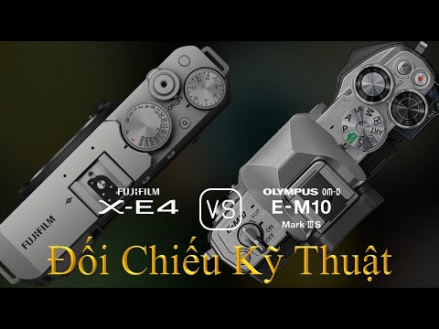 Fujifilm X-E4 và Olympus OM-D E-M10 Mark III S: Một Đối Chiếu Về Thông Số Kỹ Thuật - YouTube