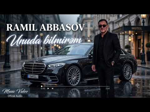 Unuda bilmirem_ Ramil Abbasov