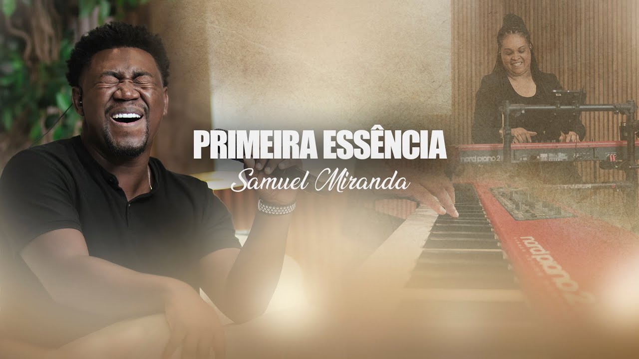 Primeira Essência – Samuel Miranda - YouTube
