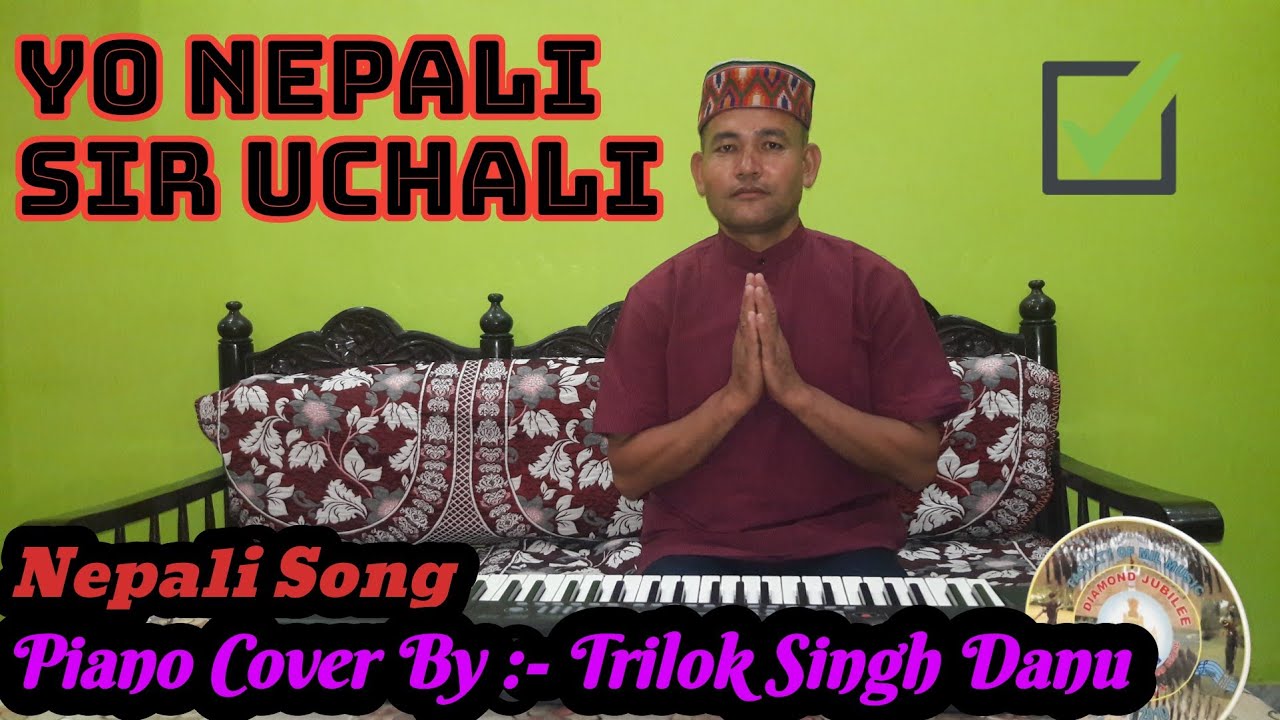 Yo Nepali Sir Uchali Nepali Song Piano Cover By Trilok Singh Danu yo-nepali-sir-uchali-nepali-song-piano-cover-by-trilok-singh-danu