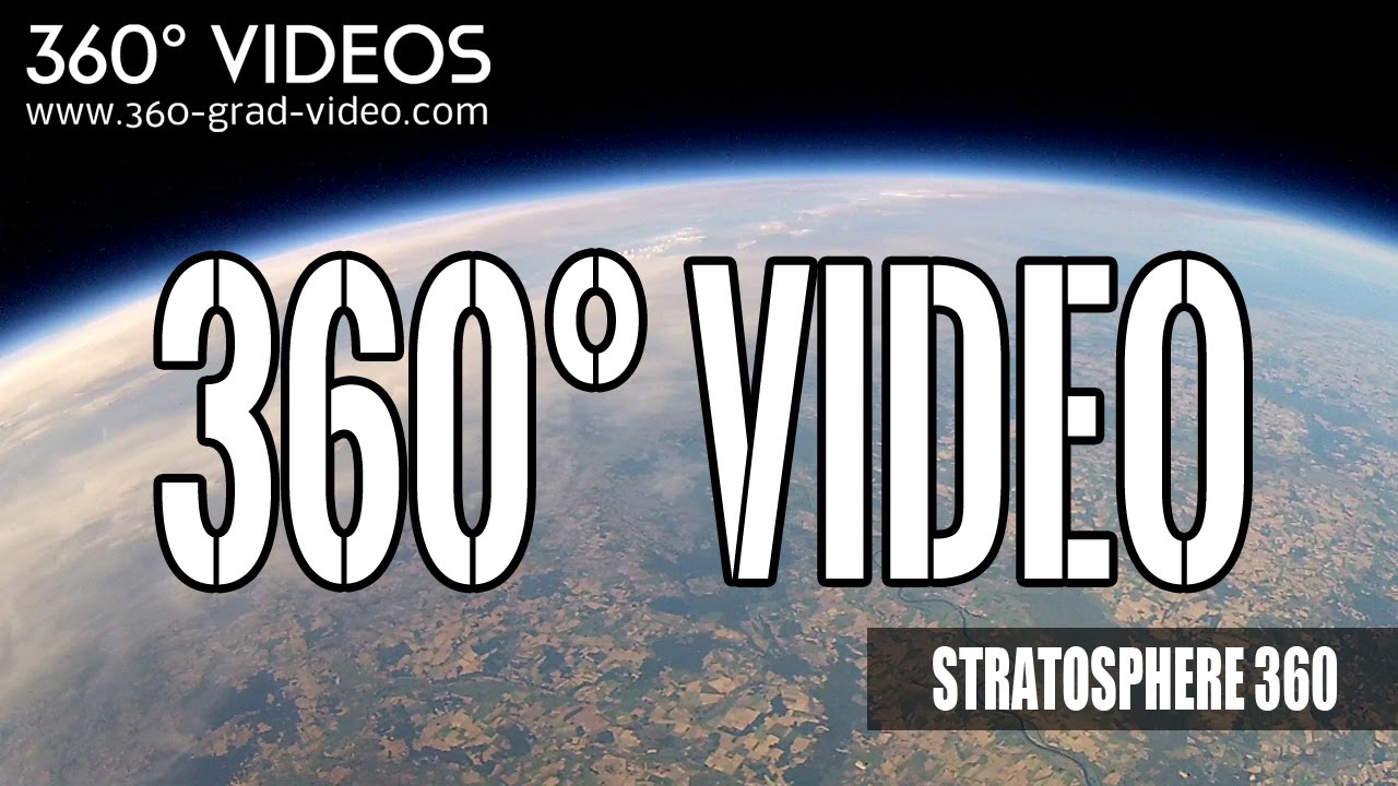 360 Video Stratosphere | Spacecam | 360 degree video | space balloon ...