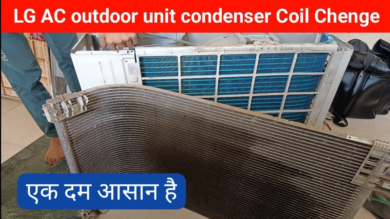 How to replace LG AC outdoor unit condenser coil || step by Step ...
