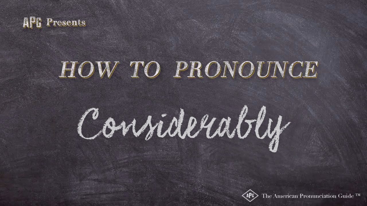How to Pronounce Considerably (Real Life Examples!) - YouTube