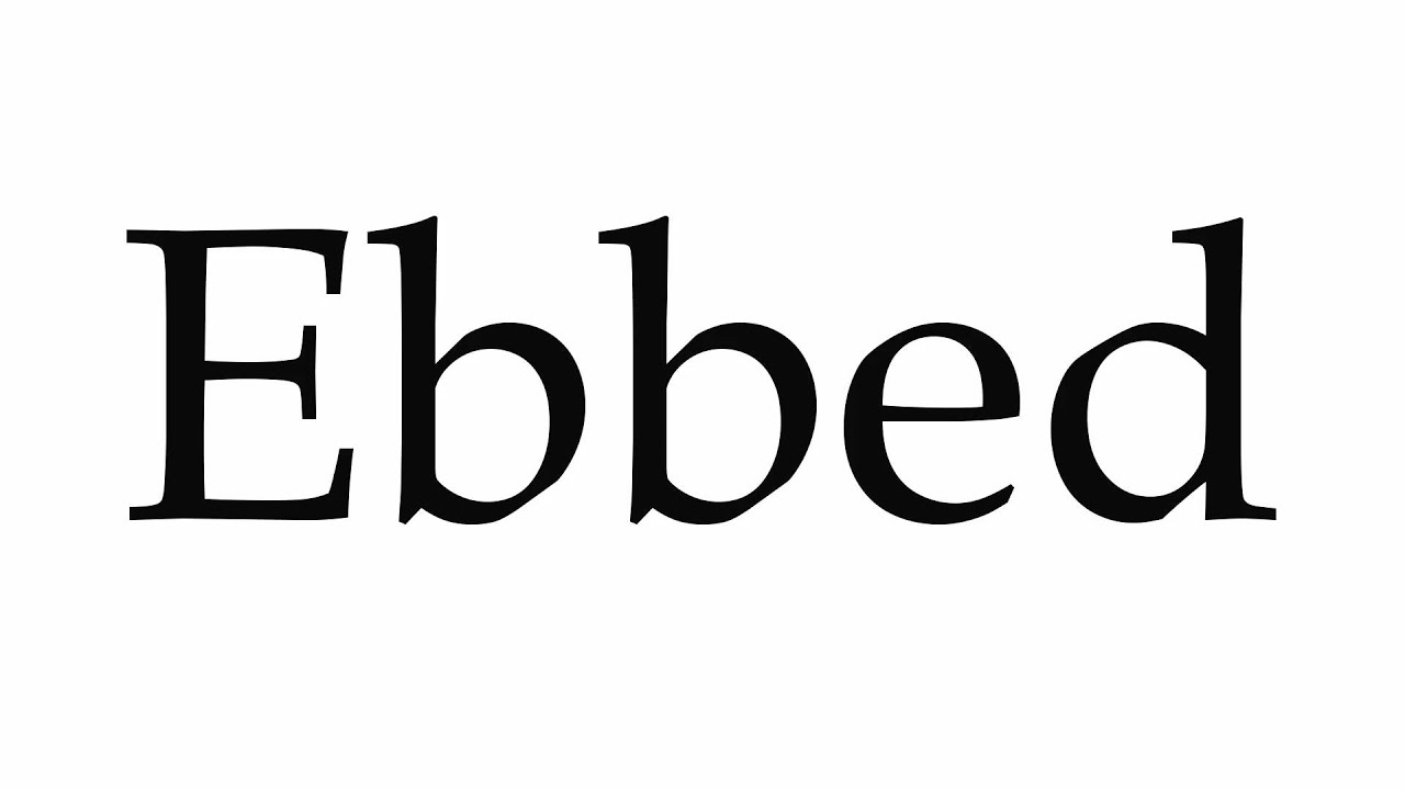How to Pronounce Ebbed - YouTube