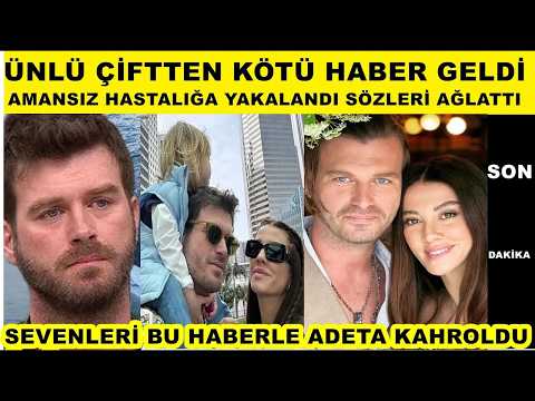 Kıvanç Tatlıtuğ ve Başak Dizer çiftinden üzen haber geldi! hayranları bu habele yıkıldı..Alişan Seda
