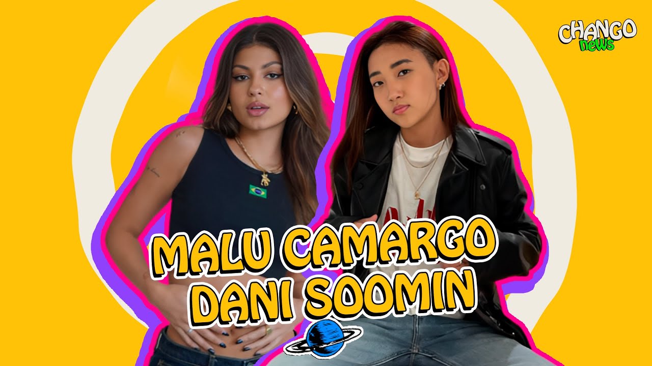 MALU E DANI SOOMIN- CHANGO NEWS - #EP13 - YouTube