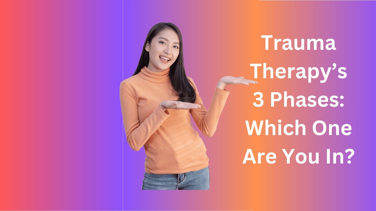 Three Phases of Trauma Therapy - YouTube