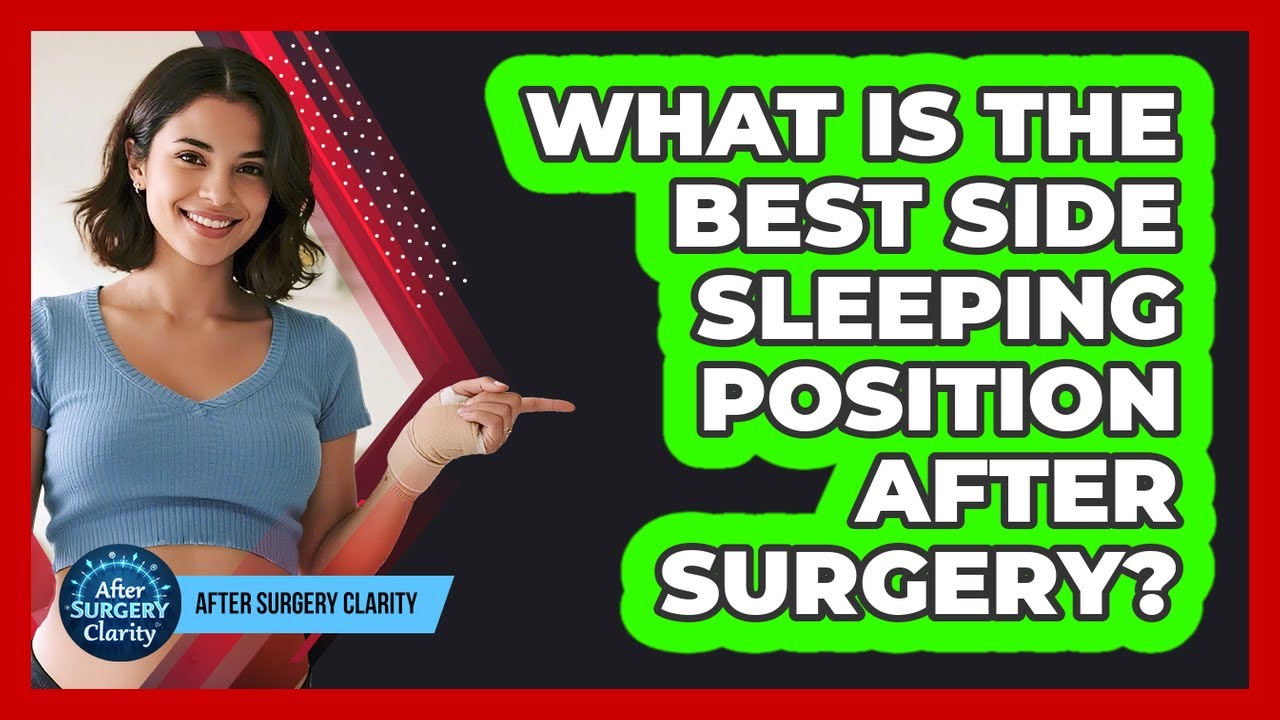 What Is The Best Side Sleeping Position After Surgery? - YouTube