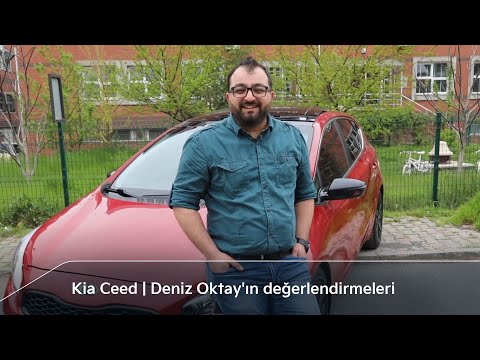 Kia Ceed | Kullanıcı yorumları | Deniz Oktay'ın değerlendirmeleri | Kia Türkiye