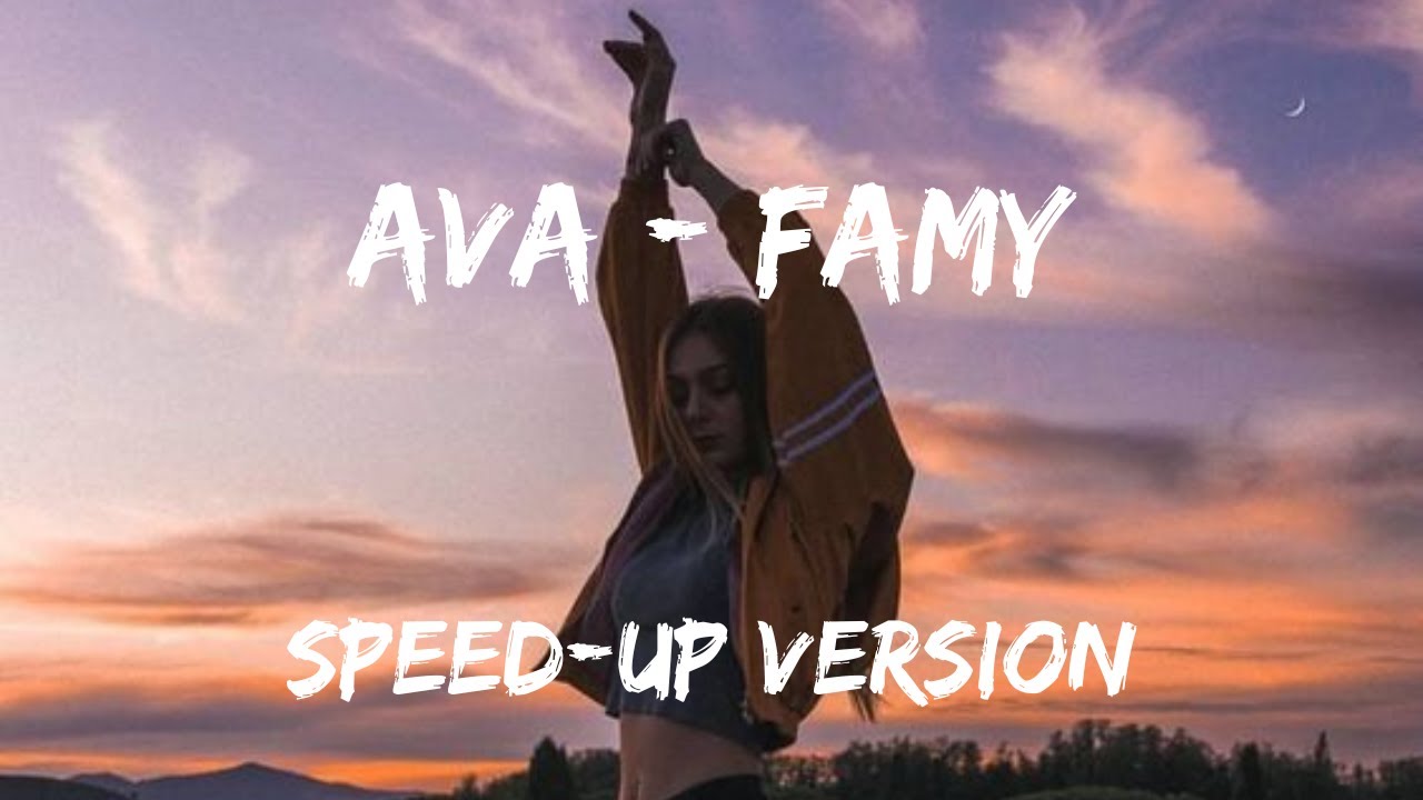 AVA - FAMY (SPEED UP TIKTOK VERSION) || LO-FI - YouTube