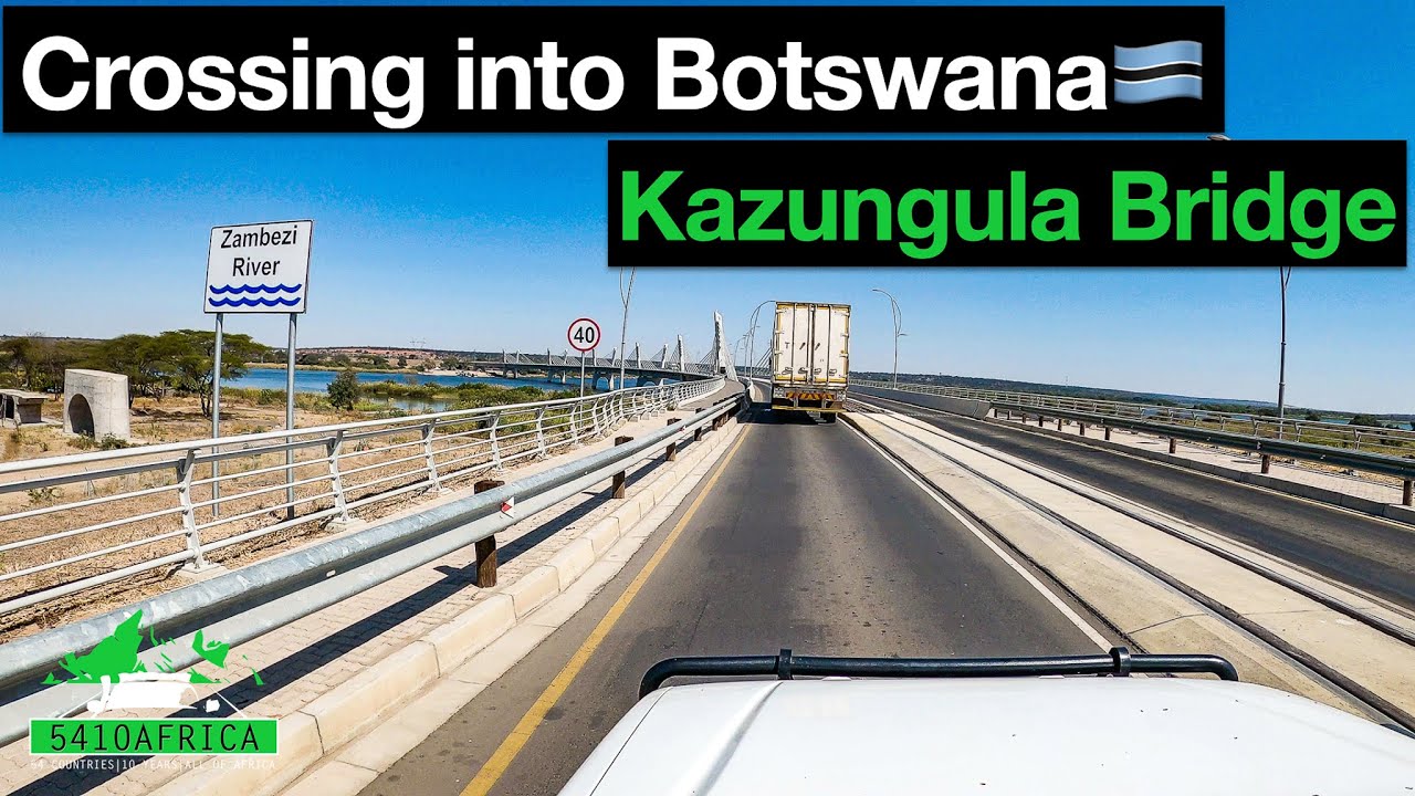 Crossing into Botswana using the NEW Kazungula bridge - YouTube