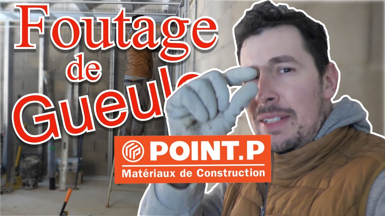PROBLÈME AVEC POINT P : Construire sa Maison ép162. - YouTube