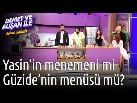 Demet ve Alişan ile Sabah Sabah| Yasin'in Menemeni Mi, Güzide'nin Menüsü Mü?